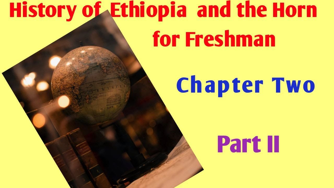 History of Ethiopia and the Horn: Chapter Two Part II - YouTube