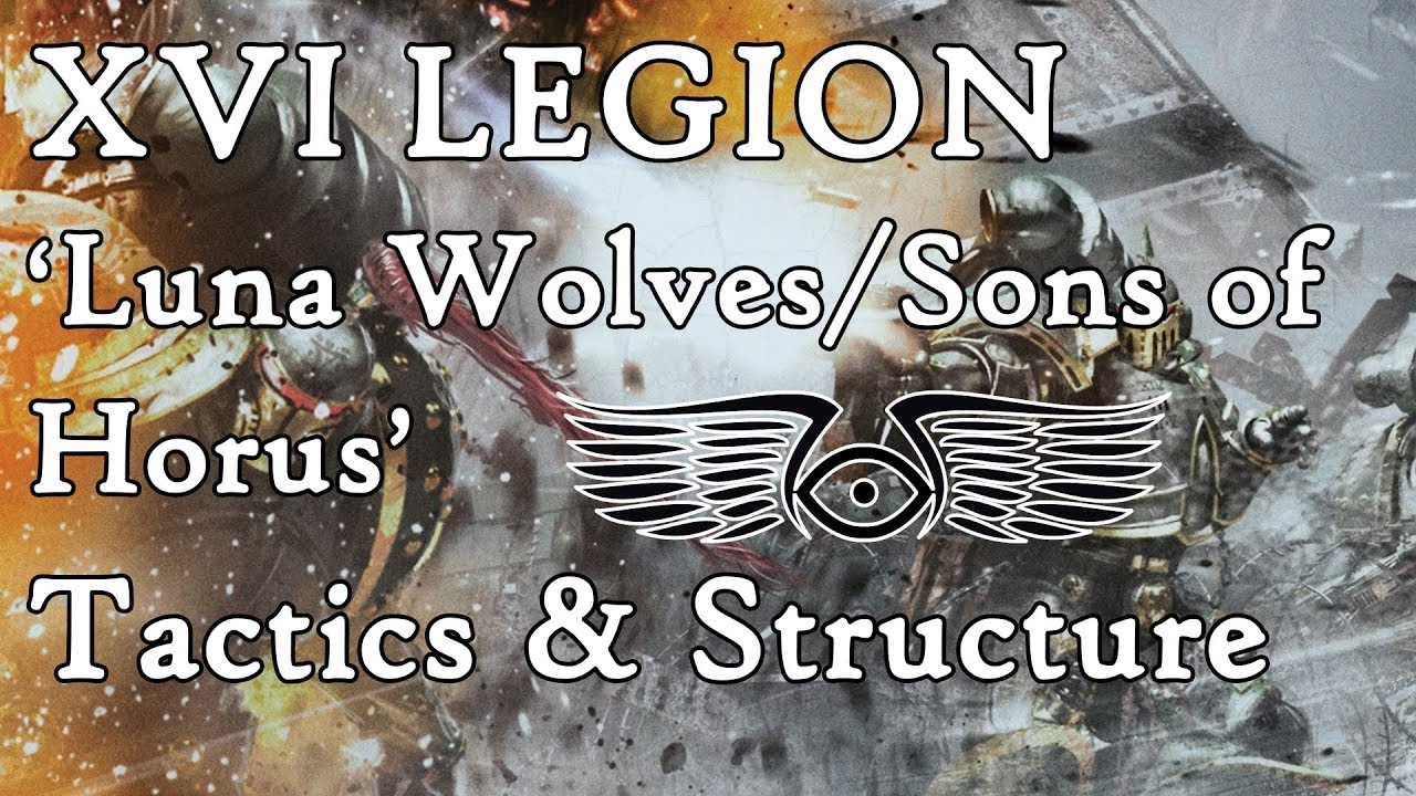 XVI Legion 'Luna Wolves/Sons of Horus': Tactics & Structure (Warhammer ...