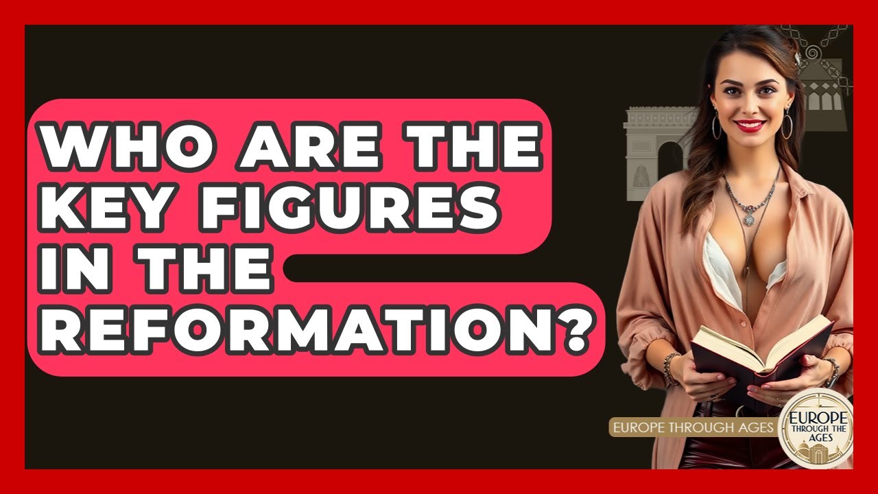 Who Are The Key Figures In The Reformation? - Europe Through the Ages ...