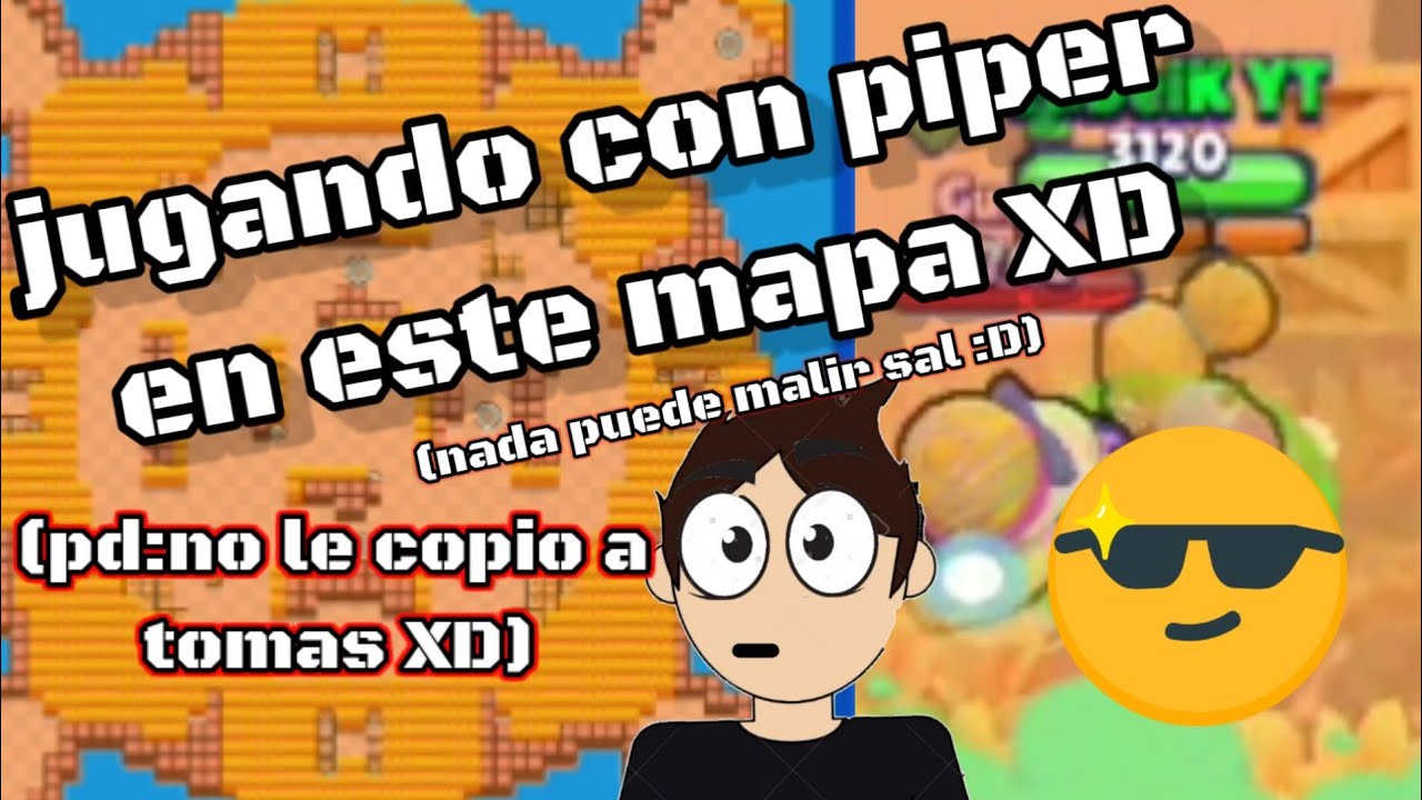 jugando con piper en el mapa más campero :v (pd:no le copio a tomas XD ...