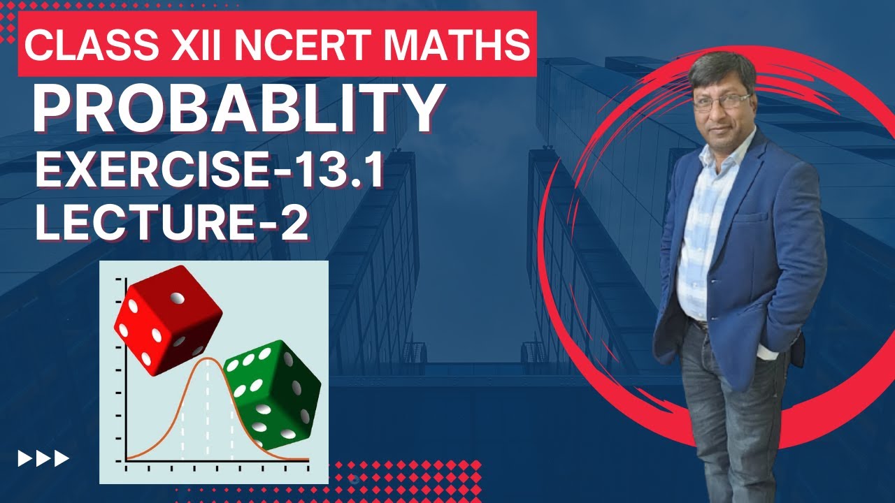 Class XII Probability Lecture-2 Exercise-13.1 important for JEE Mains ...