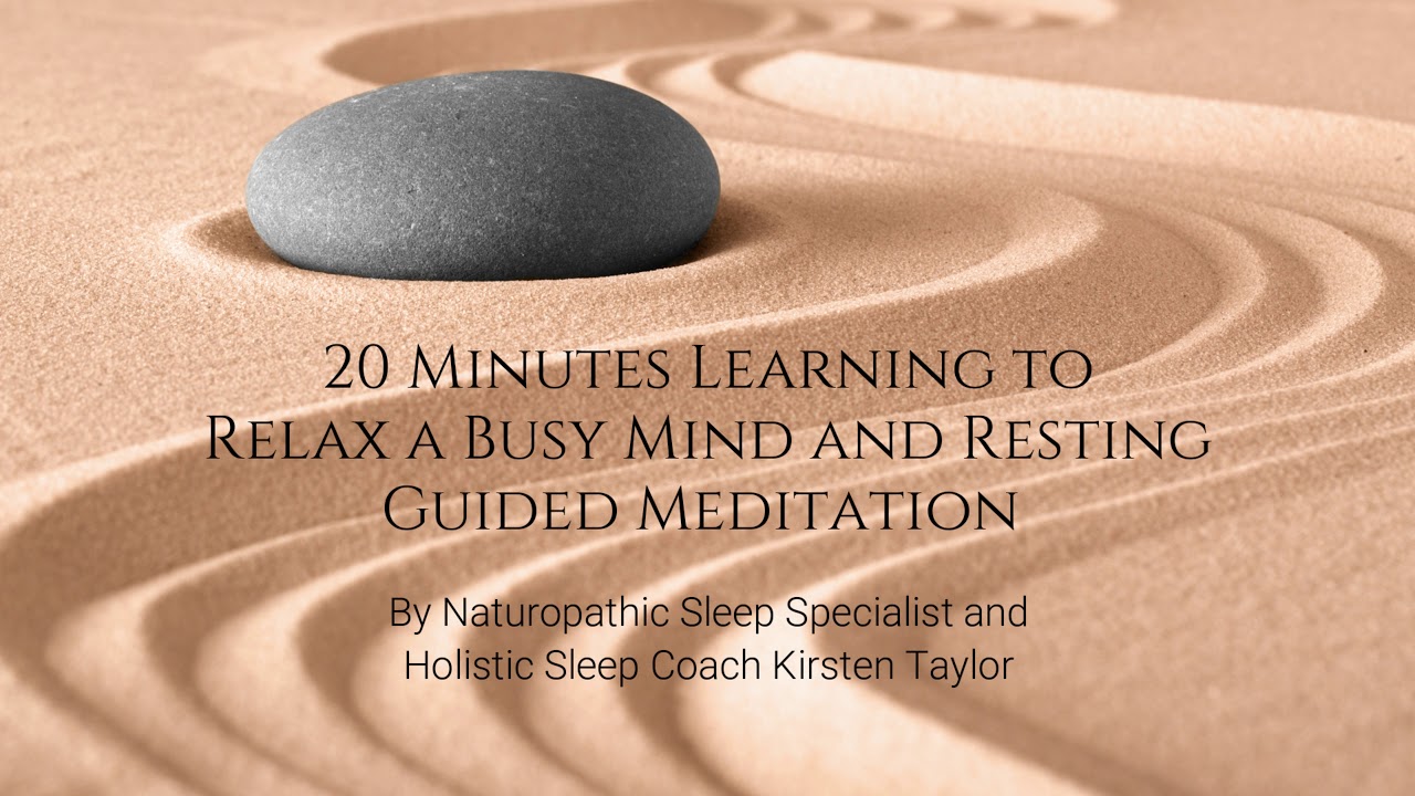 20 Minutes learning to relax a busy mind and resting guided meditation ...