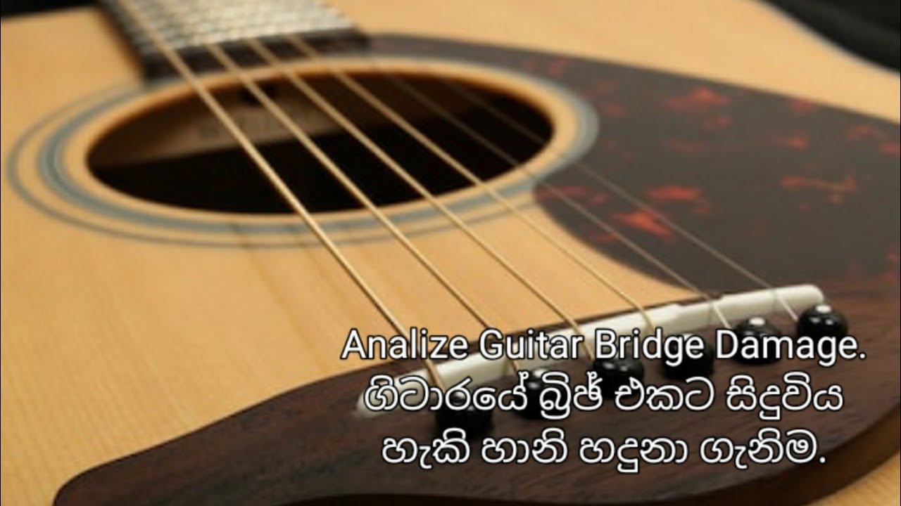 Guitar Bridge Damage Identification - ගිටාර් බ්‍රිජ් එකට සිදුවන හානි ...