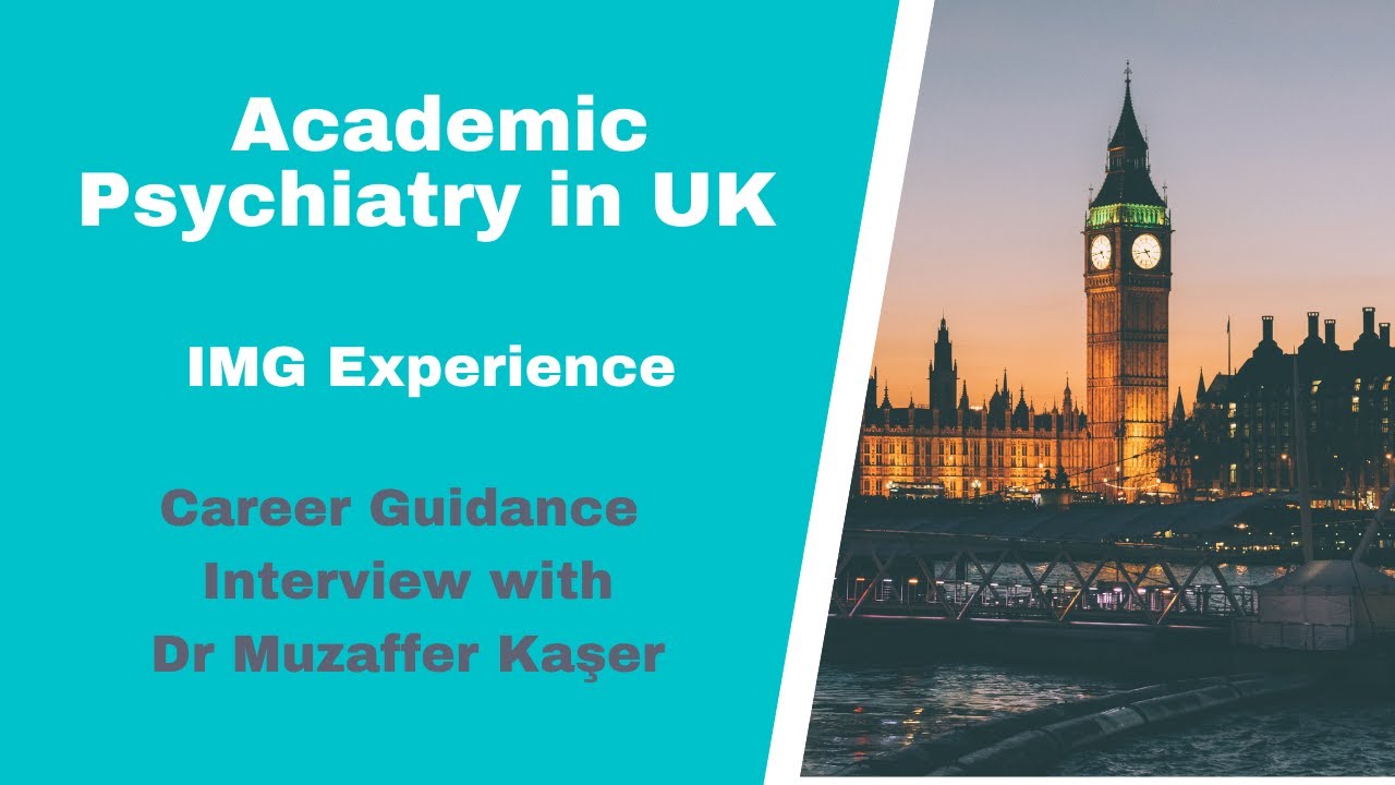 Academic Psychiatry in UK - IMG Experience - YouTube