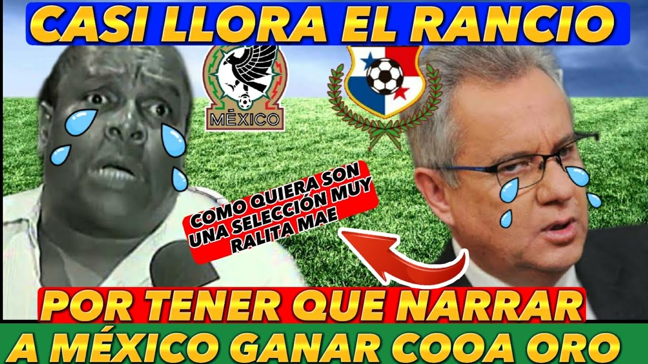EL RANCIO LLORA X TENER QUE NARRAR A MÉXICO CAMPEON DE COPA ORO [nos ...