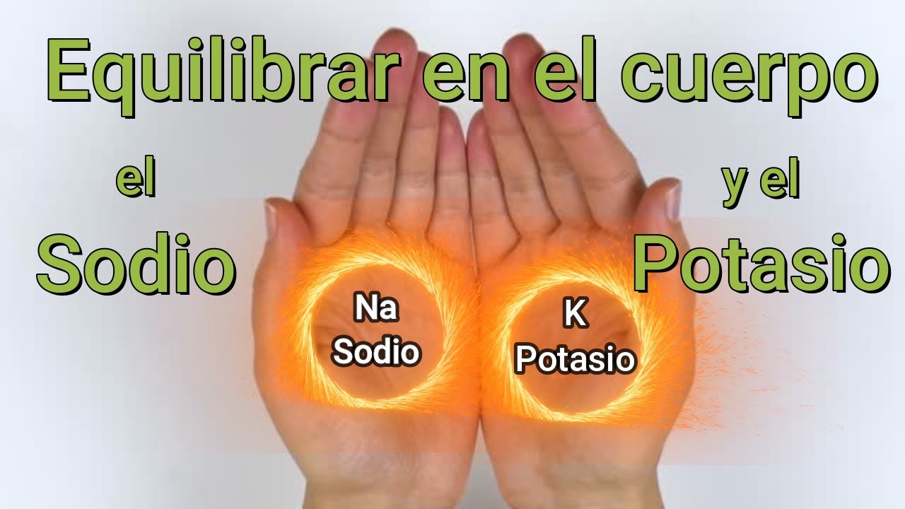 SE ENFERMA POR NO TENER EL SODIO Y EL POTASIO BALANCEADO Y EQUILIBRADO EN EL CUERPO - YouTube