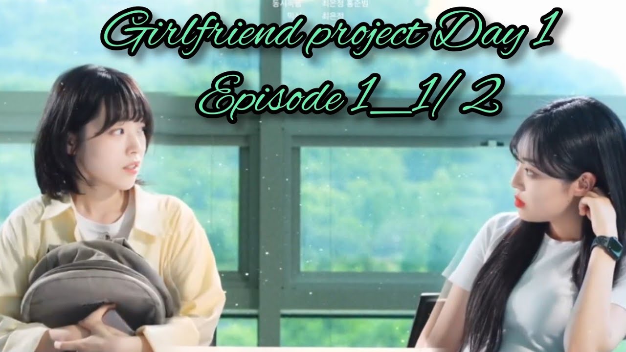 Girlfriend Project Day 1_episode 1 1/2 ️GL_Lesbian_Love story😍 - YouTube