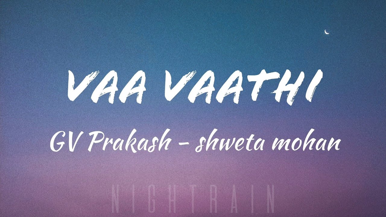 Vaa Vaathi (lyrics) - G V Prakash | Dhanush | shweta Mohan # ...