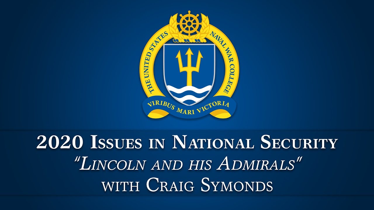 2020 Issues in National Security Lecture: Craig Symonds on Lincoln and ...