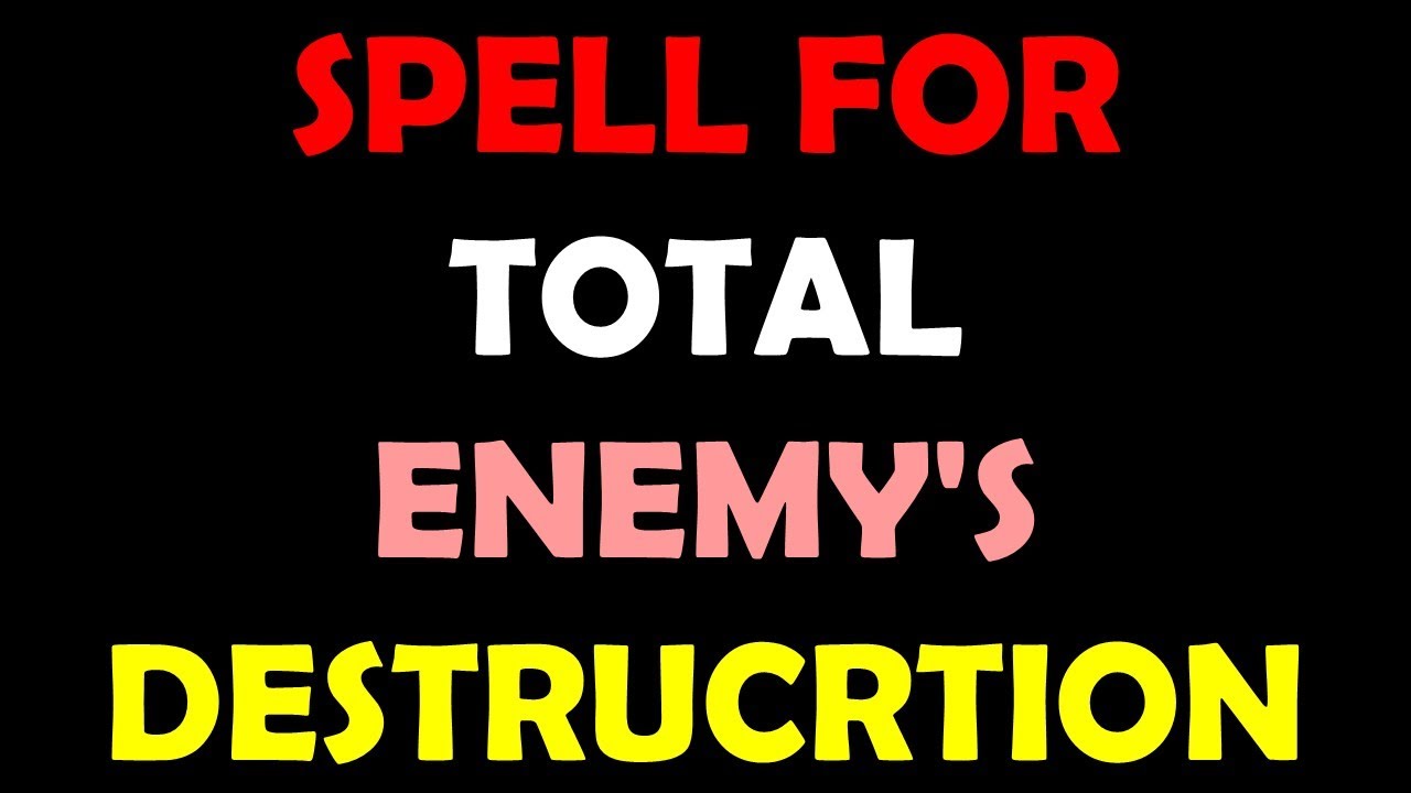 Cast This Most Powerful Enemy Destroy Spell Completely And Get ...
