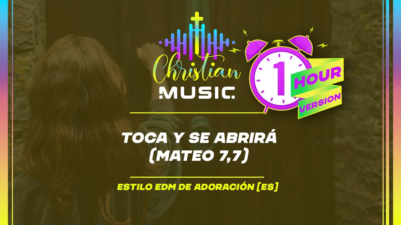 🇪🇸 Toca y se abrirá (Mt 7,7) 1 HOUR [ES] La música cristiana es ...