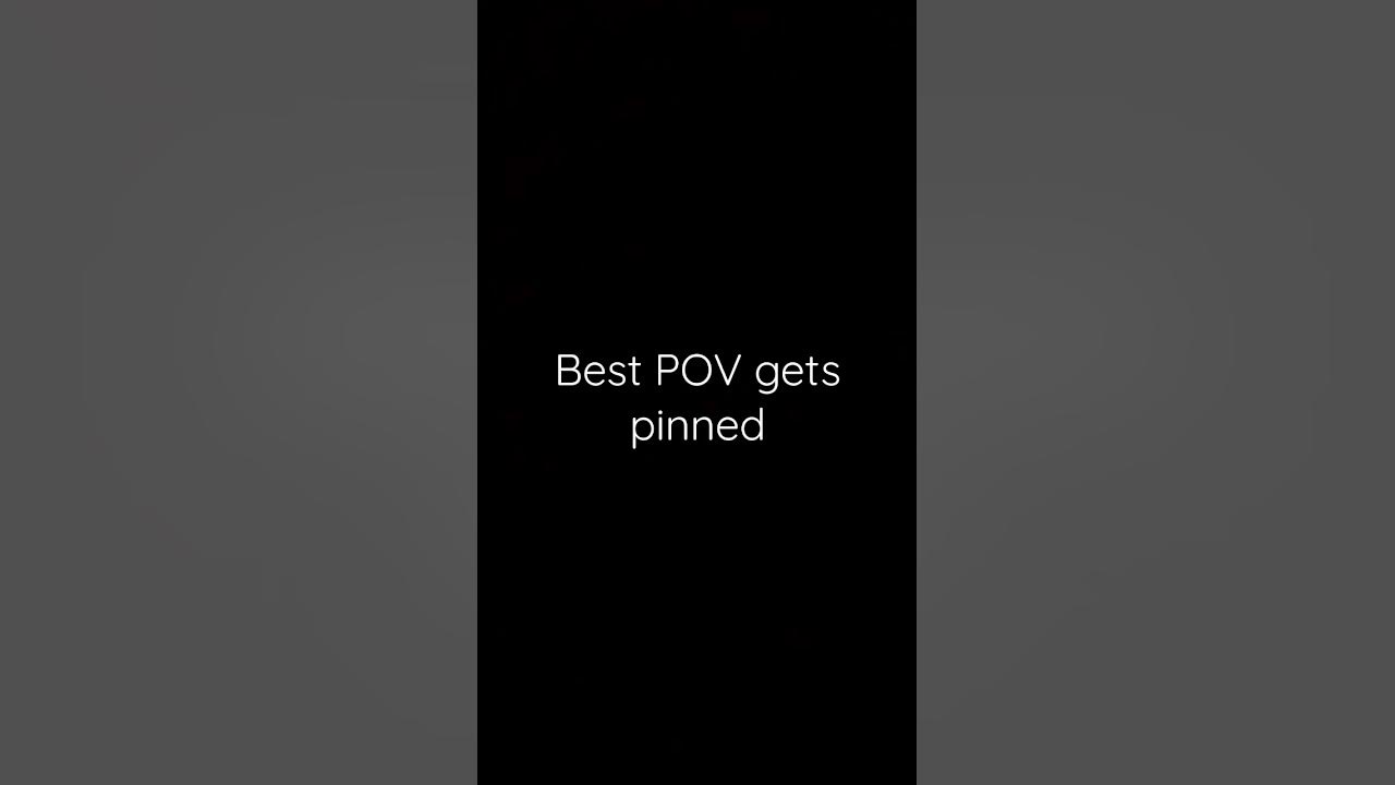 Best Pov Gets Pinned Youtube