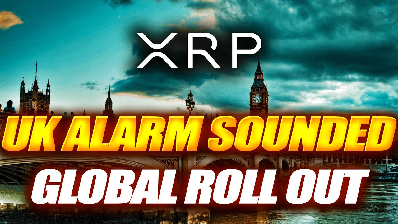 RIPPLE XRP: UK HAS SOUNDED THE ALARM🚨GLOBAL ROLL OUT IS COMING🚨SYSTEMIC ...