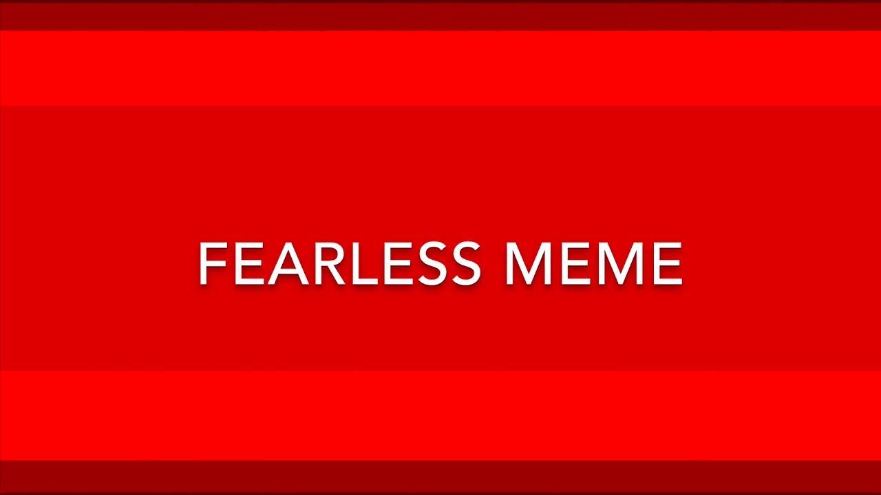 Fearless meme - YouTube