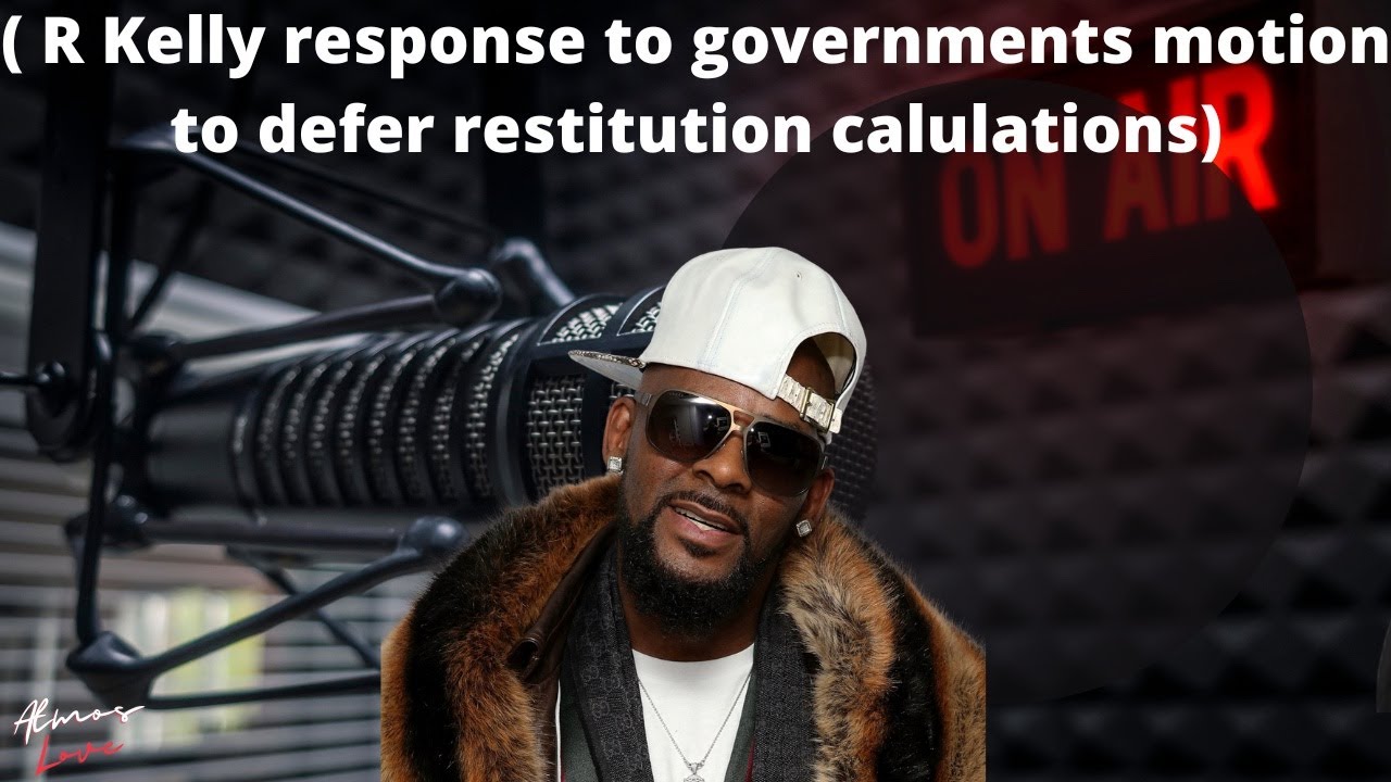 R Kelly response to governments motion to defer calculation of ...
