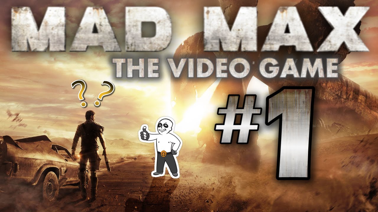 Mad Max (Playthrough) Ep.1 - "SCABROUS SCROTUS?" - YouTube