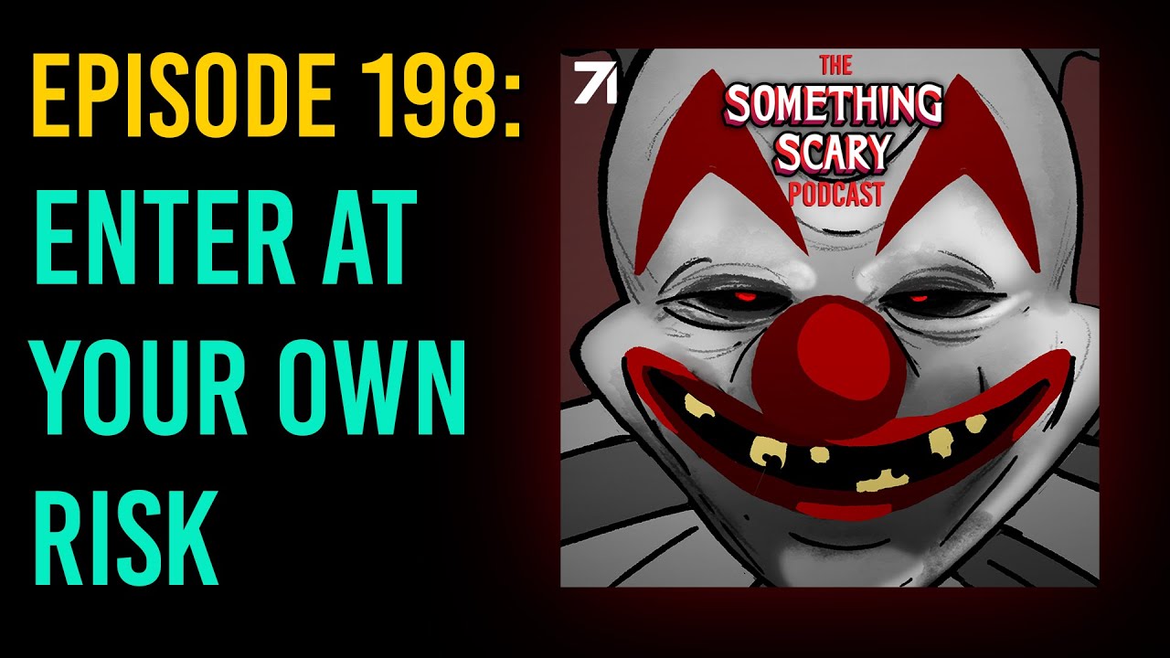 198: Enter At Your Own Risk // The Something Scary Podcast | Snarled ...