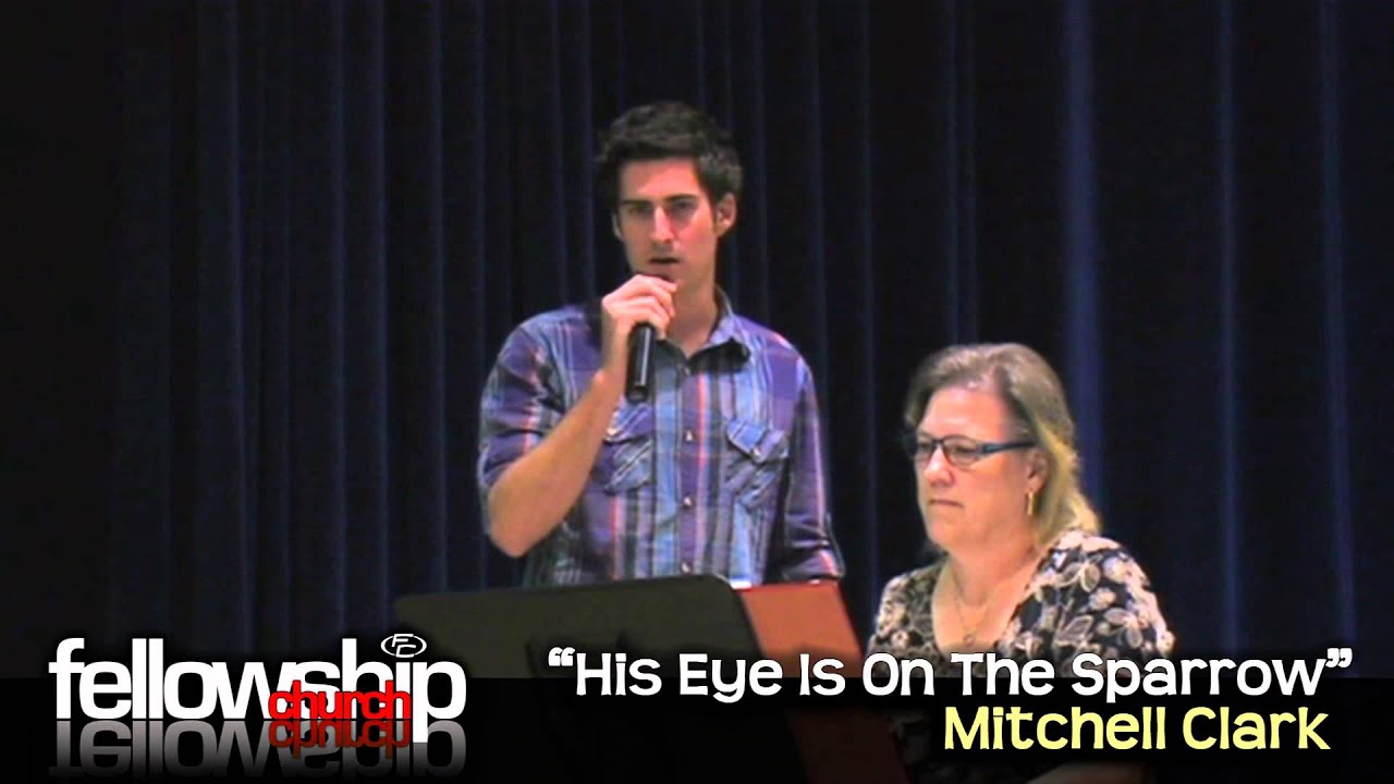 HIS EYE IS ON THE SPARROW: Mitchell Clark - YouTube