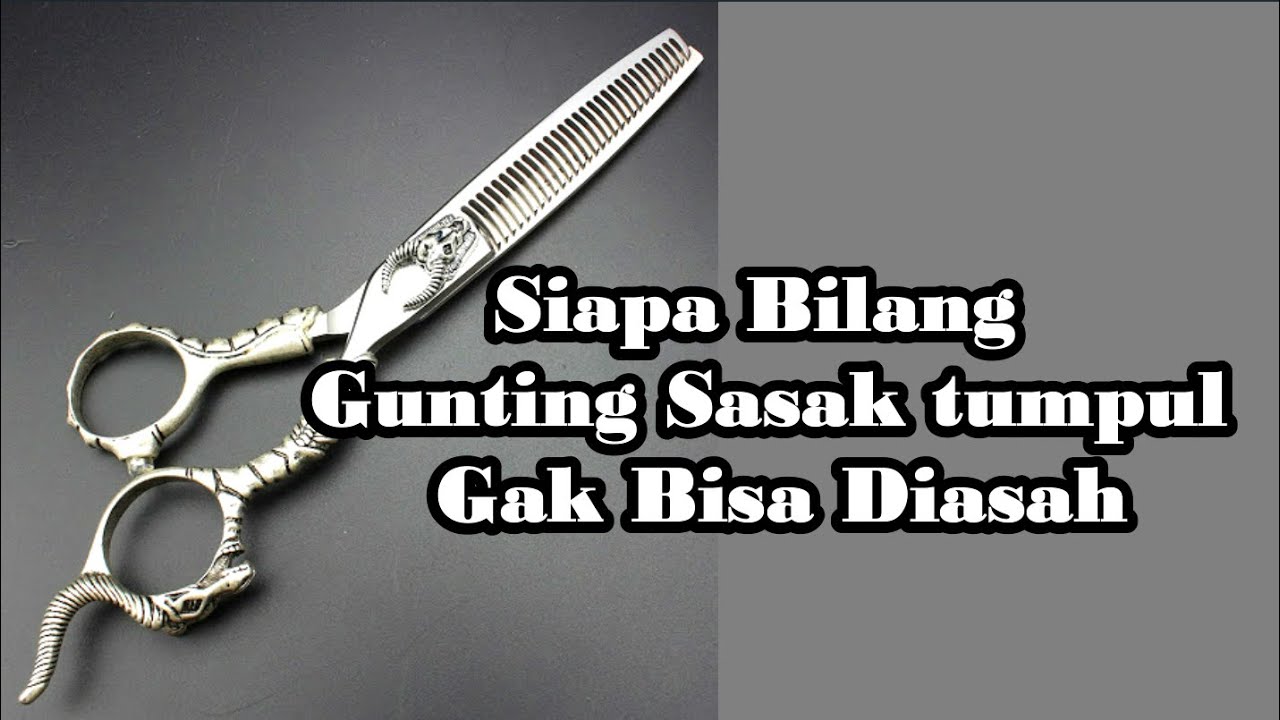 CARA ASAH GUNTING SASAK TUMPUL JADI TAJAM SEPERTI BARU - YouTube