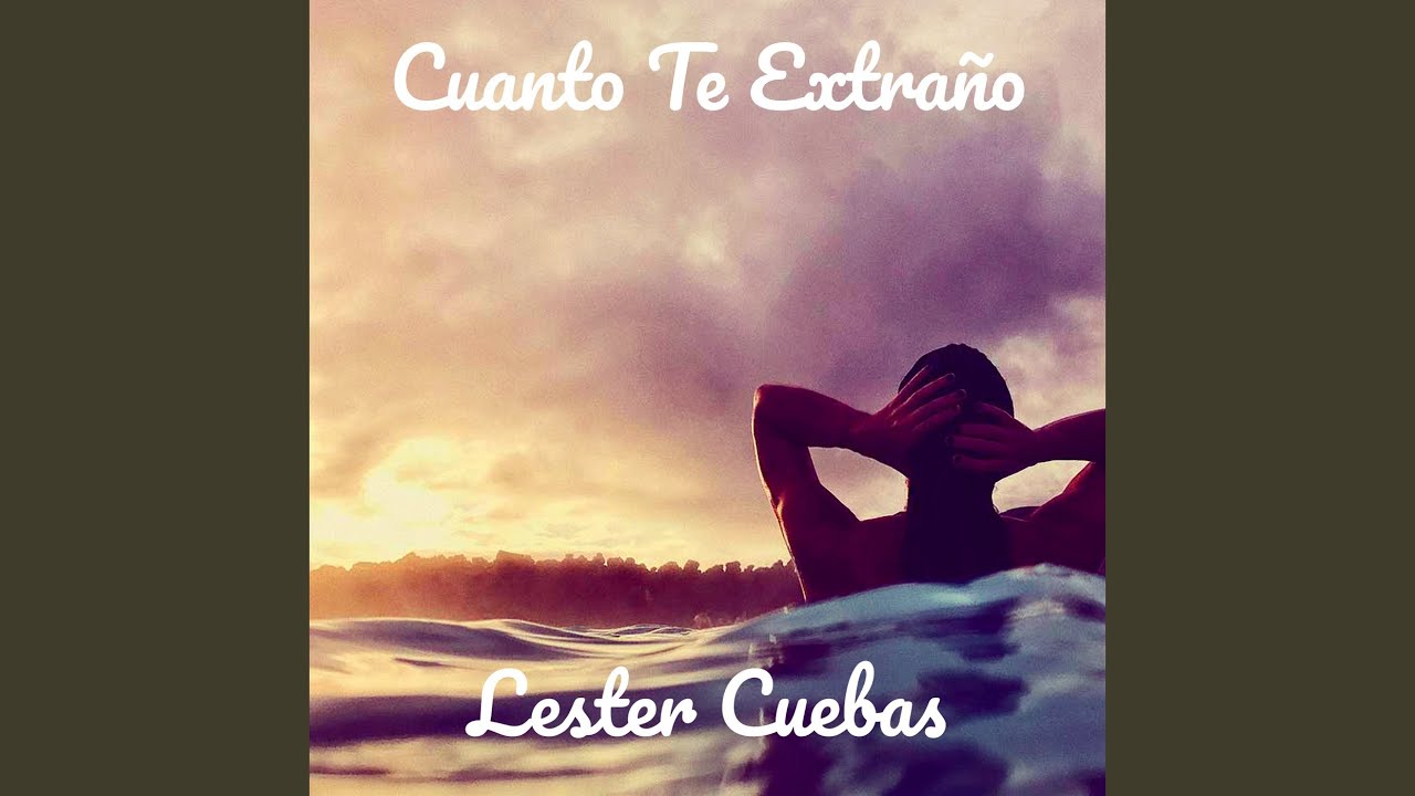 Cuanto Te Extraño - YouTube