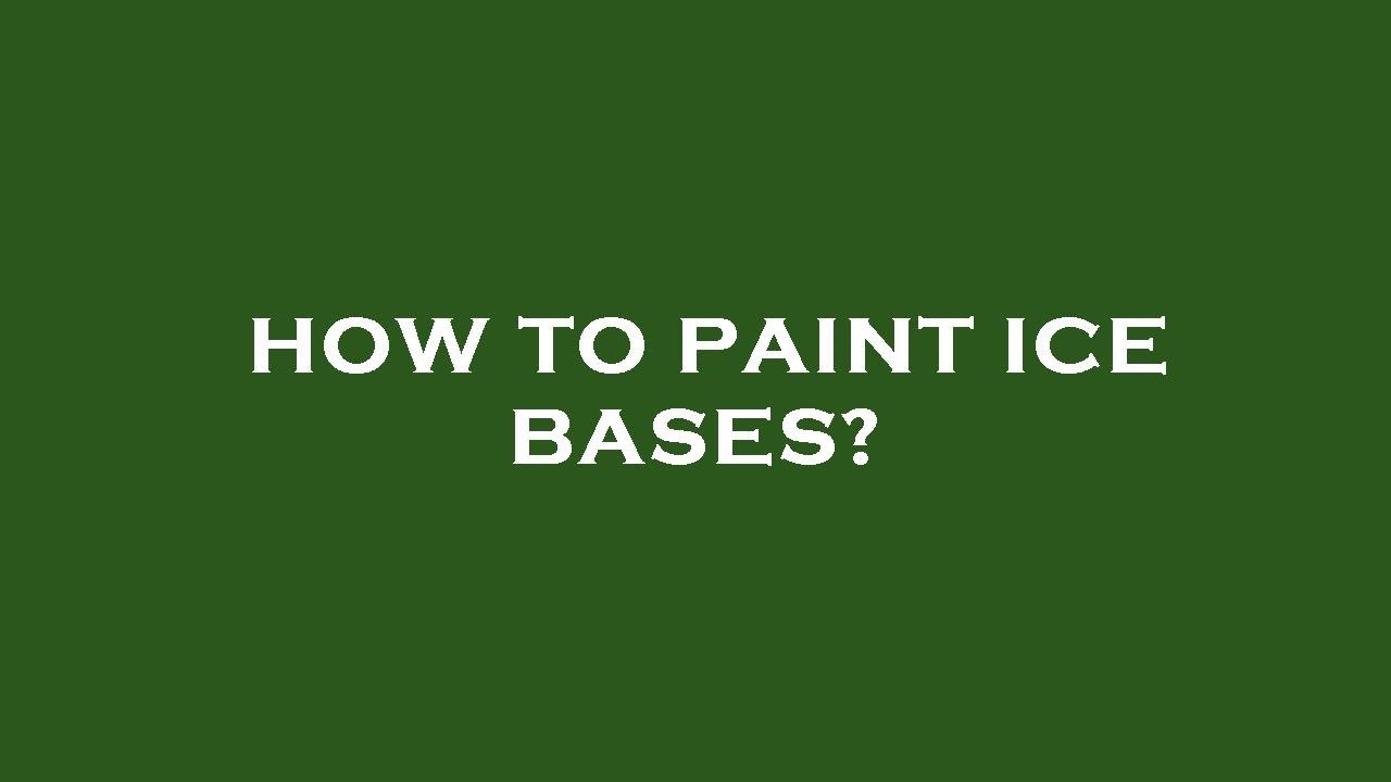 How to paint ice bases? - YouTube