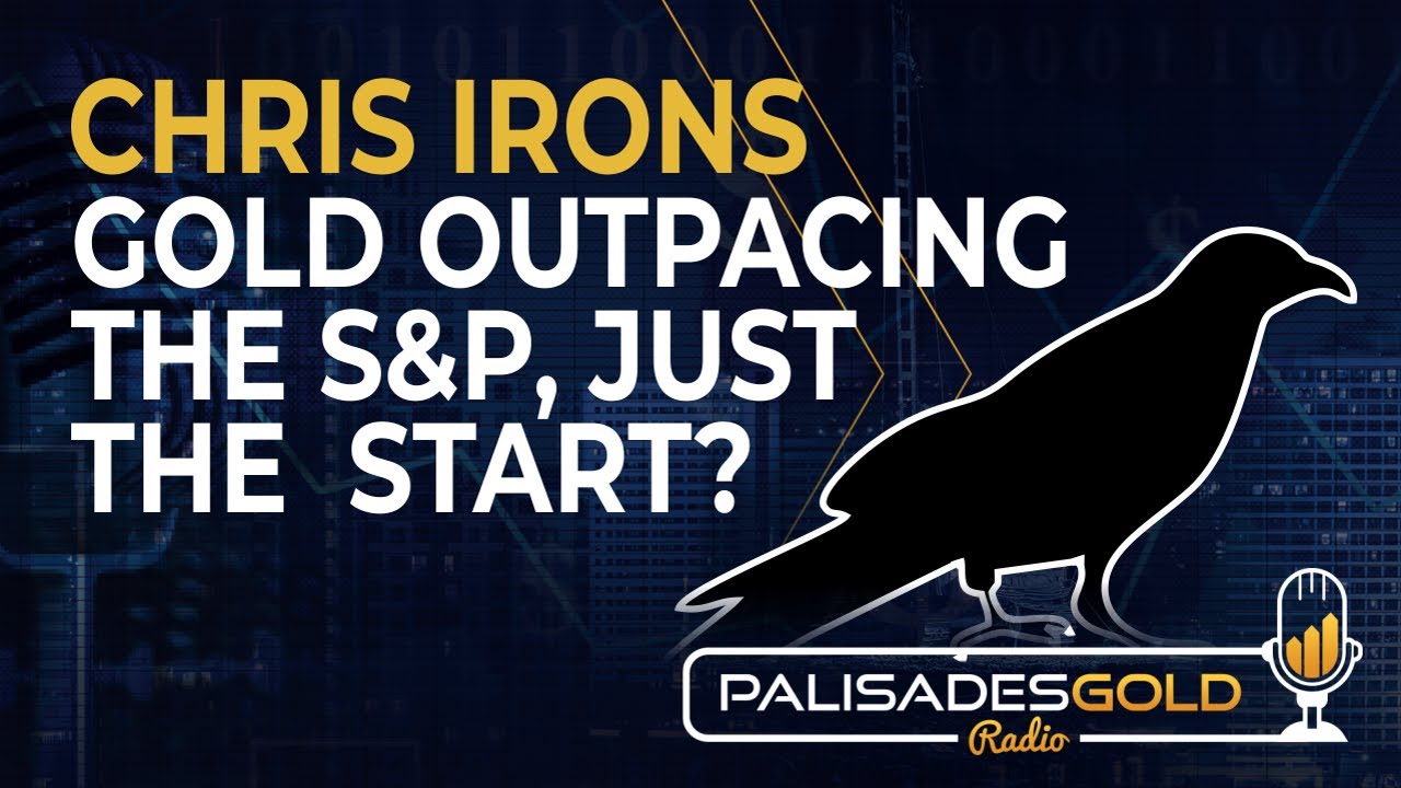Chris Irons: Gold Outpacing the S&P, Just the Start? - YouTube