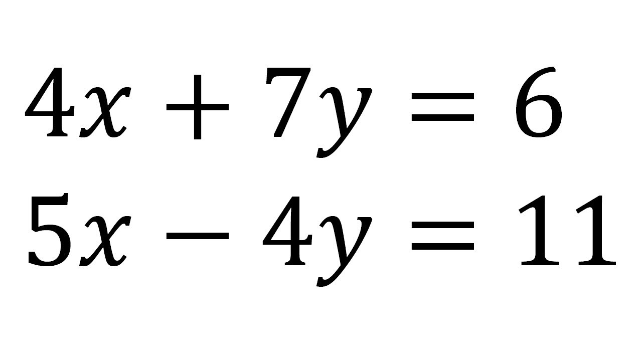 ω･´）4x+7y=6, 5x-4y=11 - YouTube