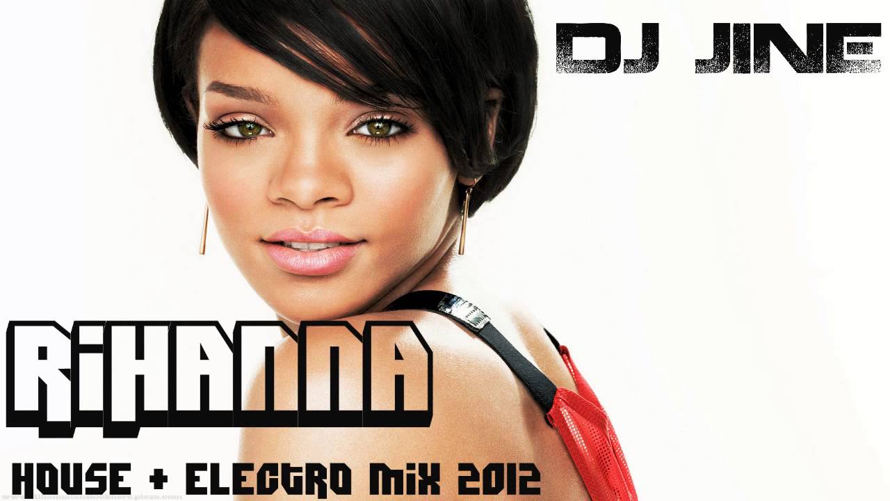 Rihanna Mix 2013 & 2012 House Electro Mix] - YouTube