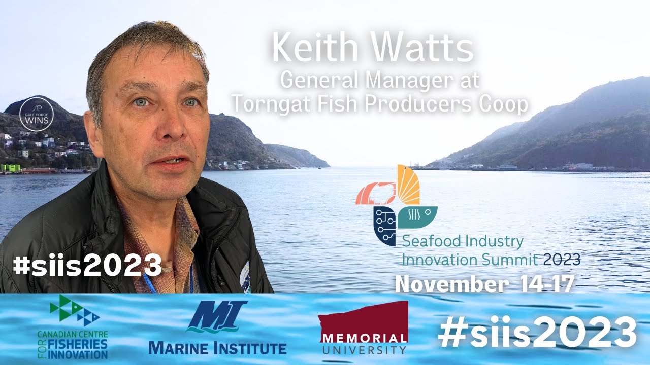 Keith Watts - Torngat Fish Producers Coop #siis2023 - YouTube