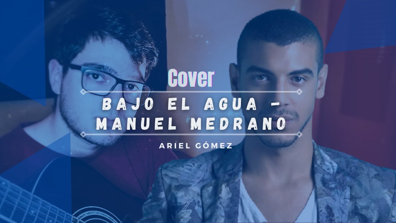 Manuel Medrano - Bajo El Agua - Cover by @arielgomez - YouTube