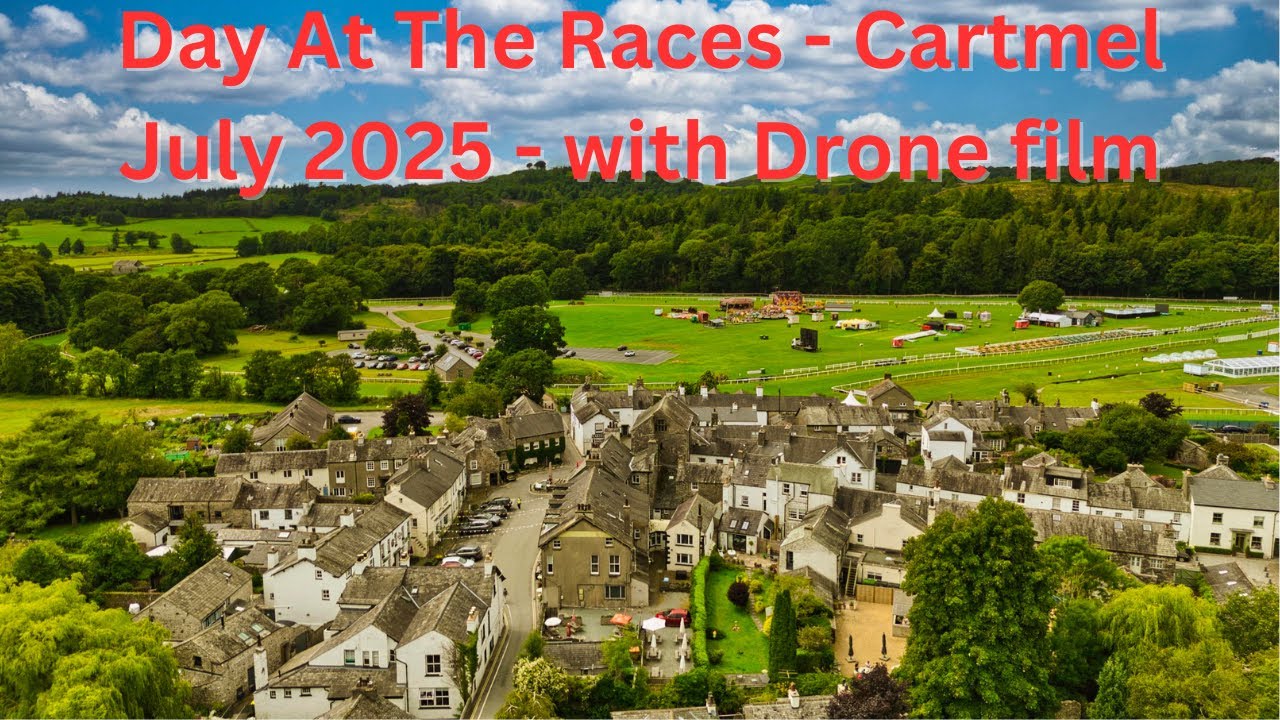 Day At The Races - Cartmel - July 2025, Includes Drone Tour - YouTube