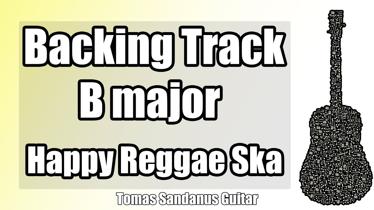 B major Backing Track - Medium Fast Happy Funky Reggae Ska Style Guitar ...