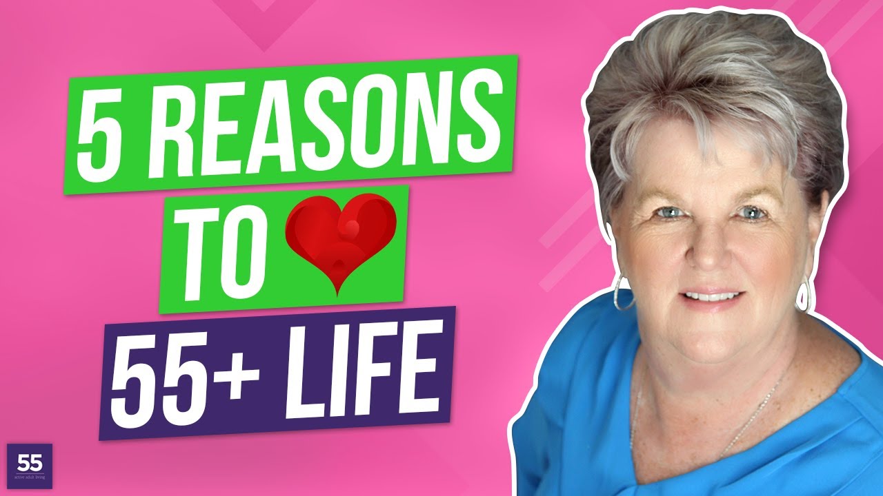 Top 5 Reasons to LOVE 55+ Active Adult Living - YouTube