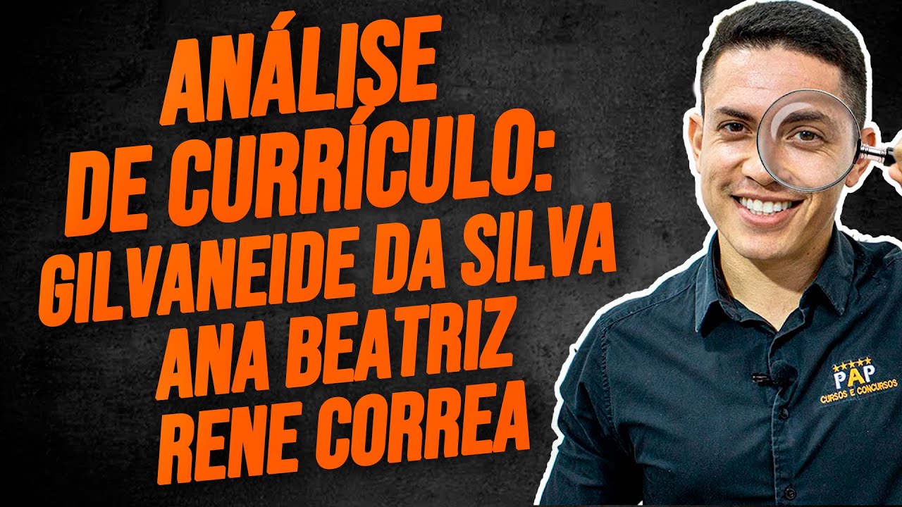 ANÁLISE DE CURRÍCULO - GILVANEIDE DA SILVA, ANA BEATRIZ, RENE CORREA ...