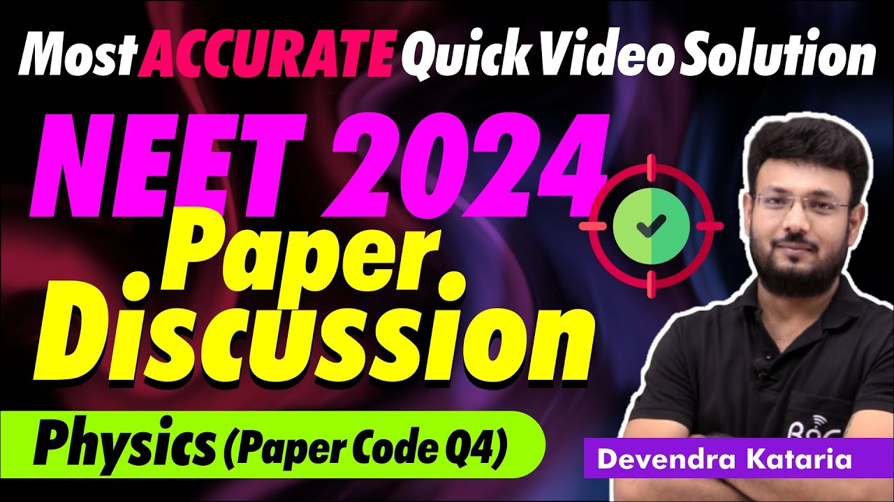 NEET 2024 | PAPER DISCUSSION | PHYSICS | CodeQ4 | MOST ACCURATE | DEVENDRA KATARIA | B2E ...