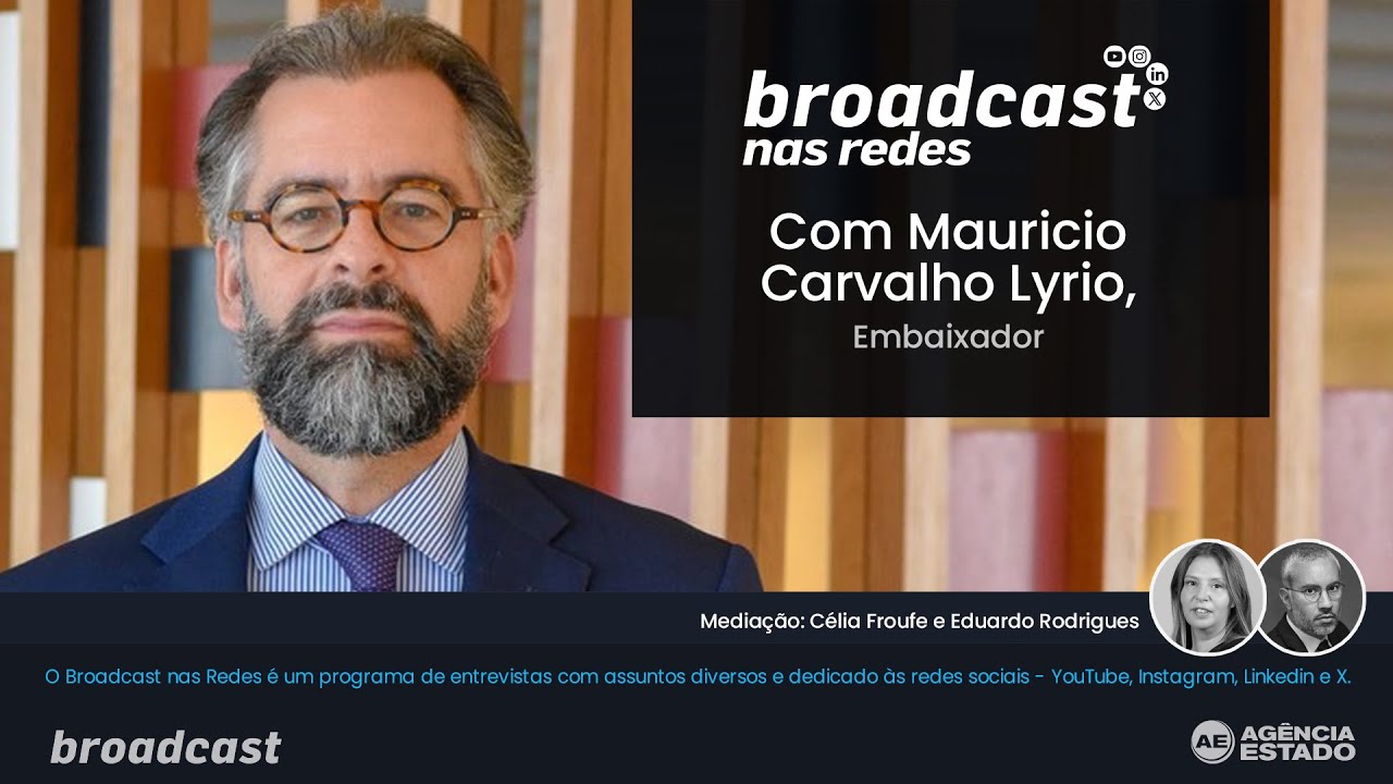 Broadcast nas redes entrevista o embaixador Embaixador Maurício Lyrio ...