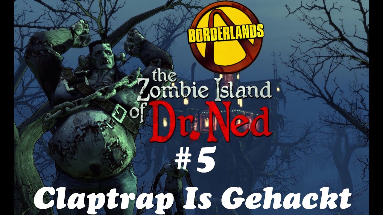 Borderlands The Zombie Island Of Dr Ned #5 Claptrap is gehackt! - YouTube