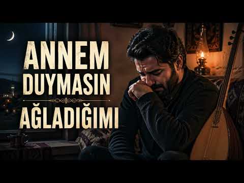 Annem Duymasın Ağladığımı – Yürek Yakan Anne Türküsü