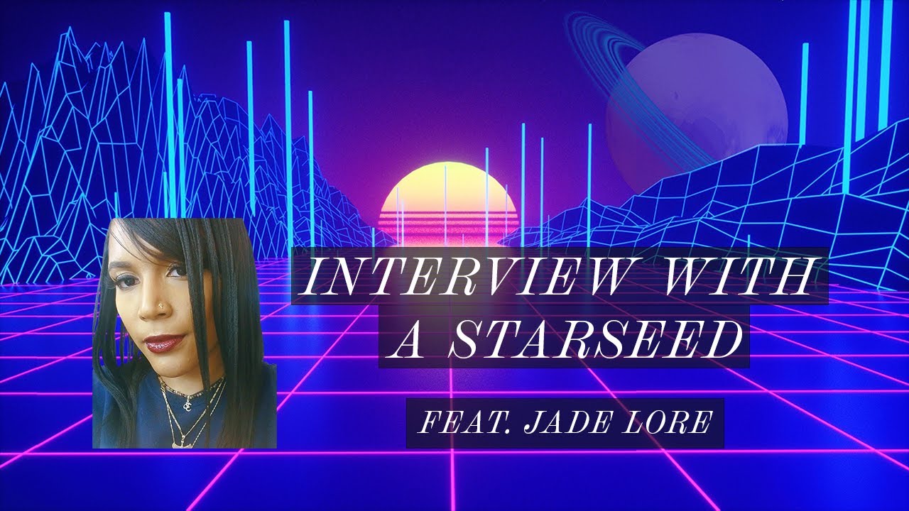 INTERVIEW WITH A STARSEED | FEAT. JADE LORE ☽ - YouTube