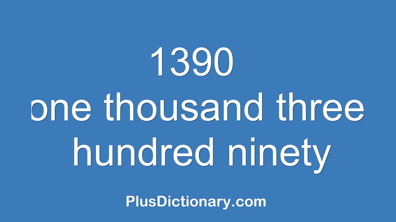 How to pronounce or say one thousand three hundred ninety - 1390 ...