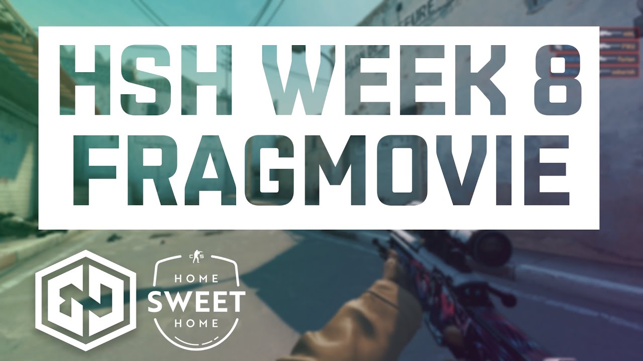 CSGO: Home Sweet Home Week 8 Fragmovie - YouTube