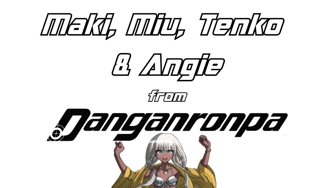 Maki, Miu, Tenko and Angie from Danganronpa in Soul Calibur 6 - YouTube