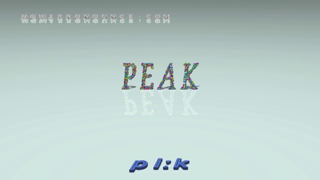 Peak Pronunciation Examples In Sentences And Phrases YouTube Peak Pronunciation Examples In Sentences And Phrases YouTube