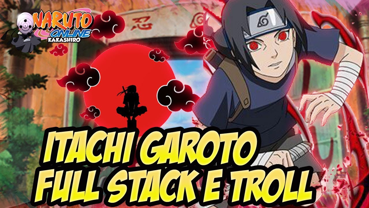 ITACHI GAROTO FULL STACK TROLL KKKKK E ZUEIRA NA CALL | Naruto Online ...