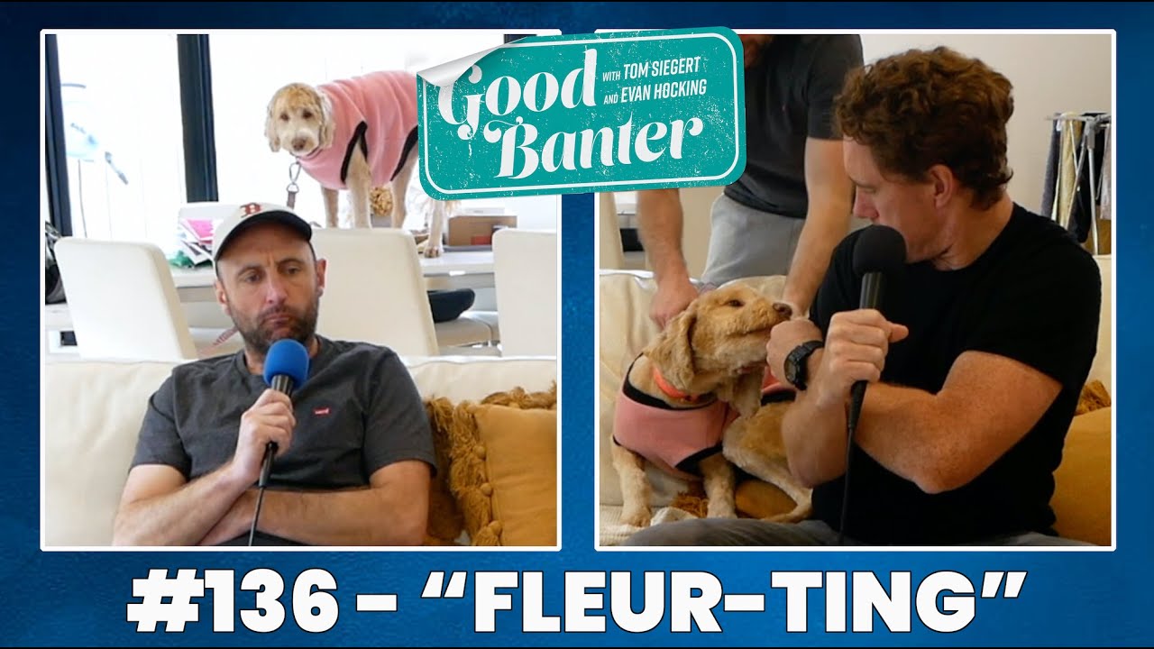 Good Banter w/ Tom Siegert and Evan Hocking | #136 Fleur-Ting - YouTube