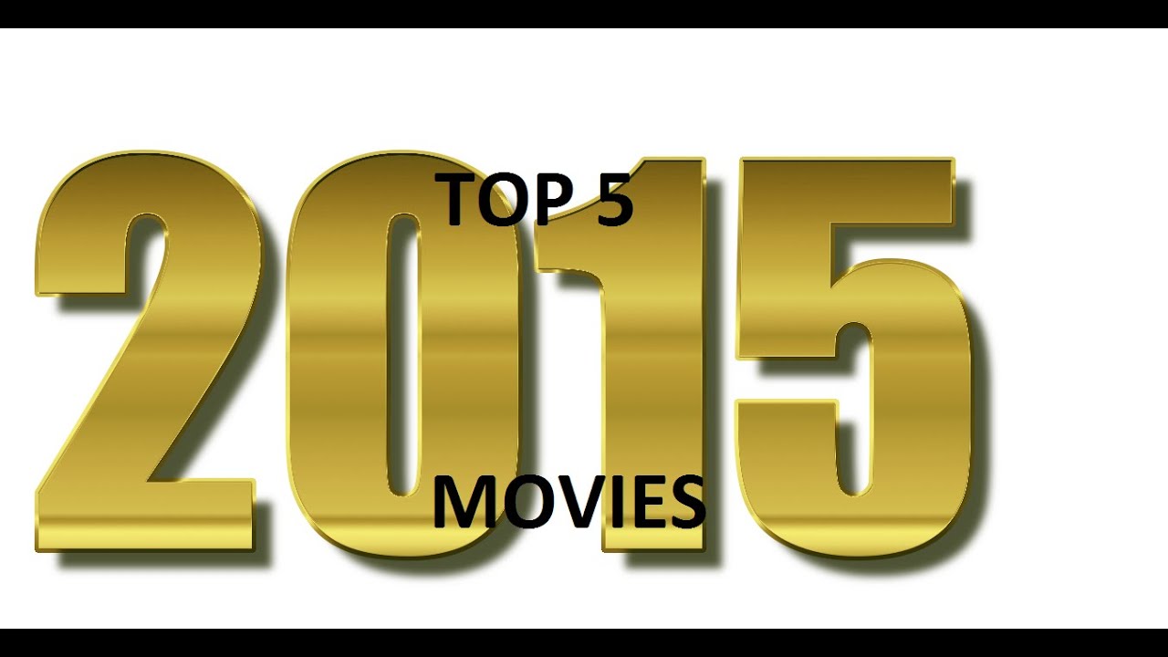 Top 5 Movies Of 2015 YouTube top-5-movies-of-2015-youtube