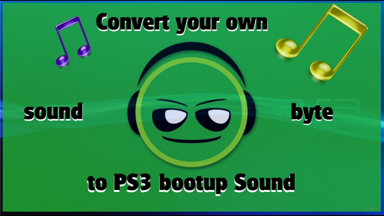 PS3 - convert YOUR OWN sound bytes/clips into bootup sound ...