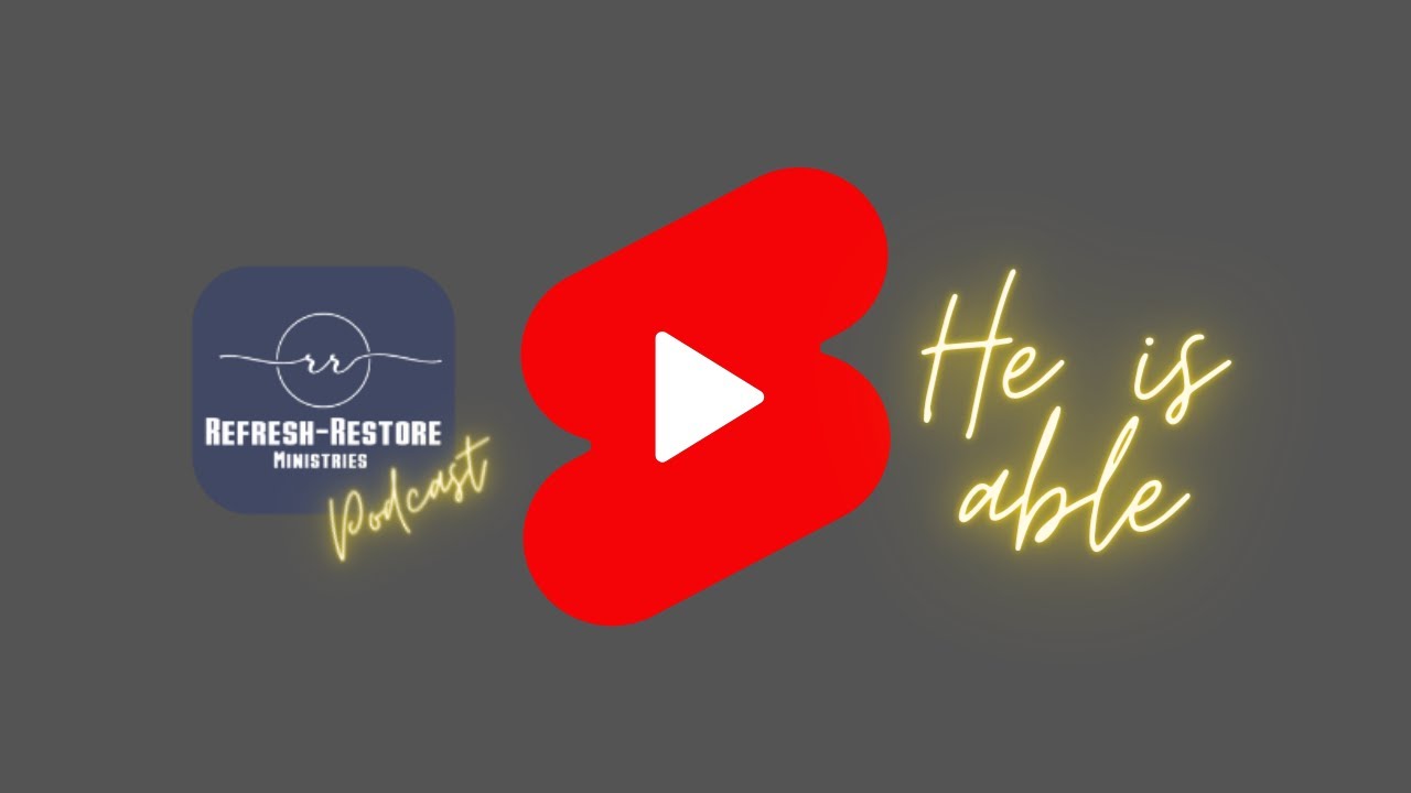 Refresh-Restore Podcast Short | He is able! - YouTube