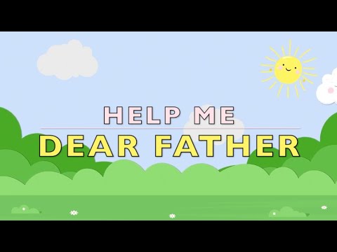 SONG - HELP ME, DEAR FATHER - YouTube