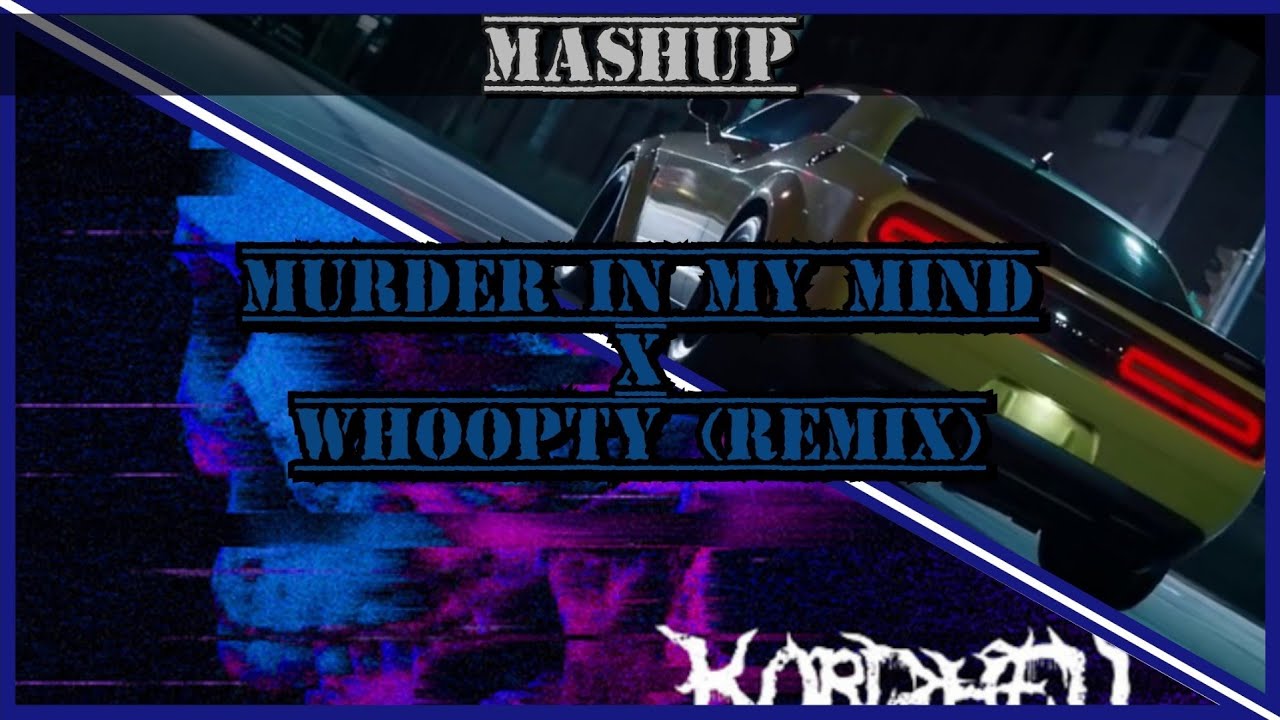 Murder In My Mind x Whoopty (Remix) - KORDHELL & Robert Cristian ...
